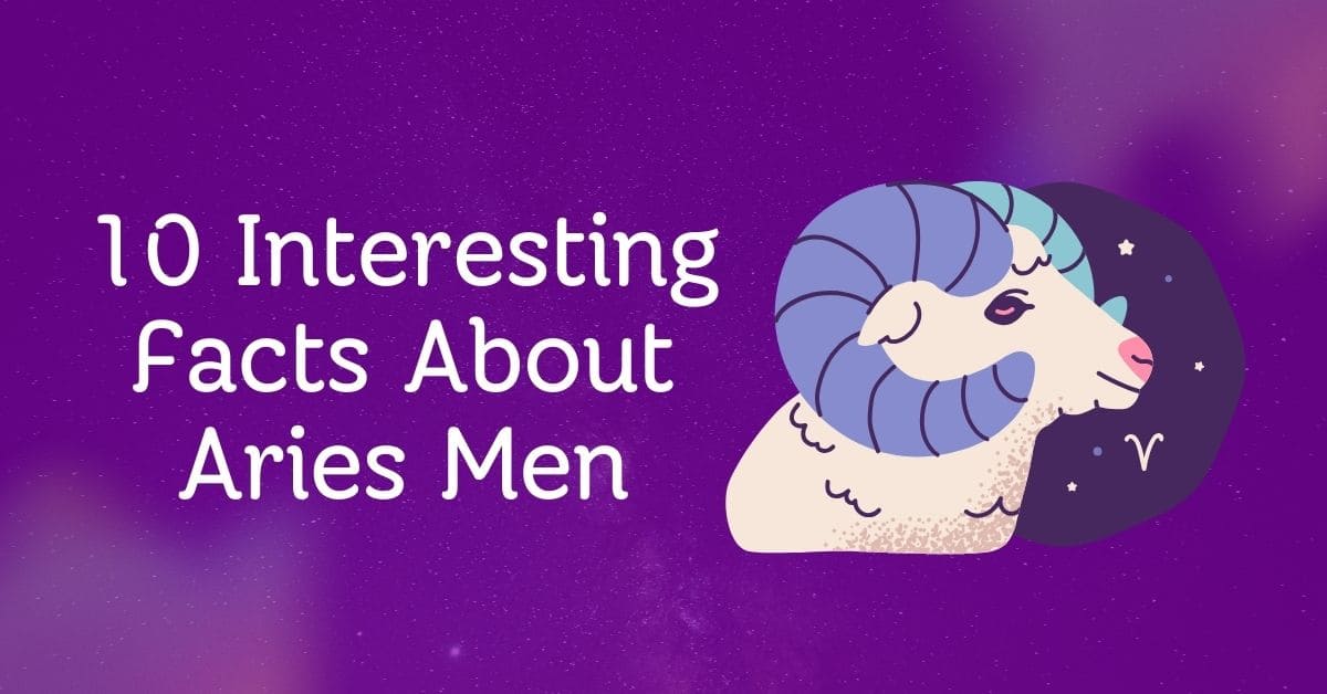 10 Interesting Facts About Aries Men - Born Under Stars