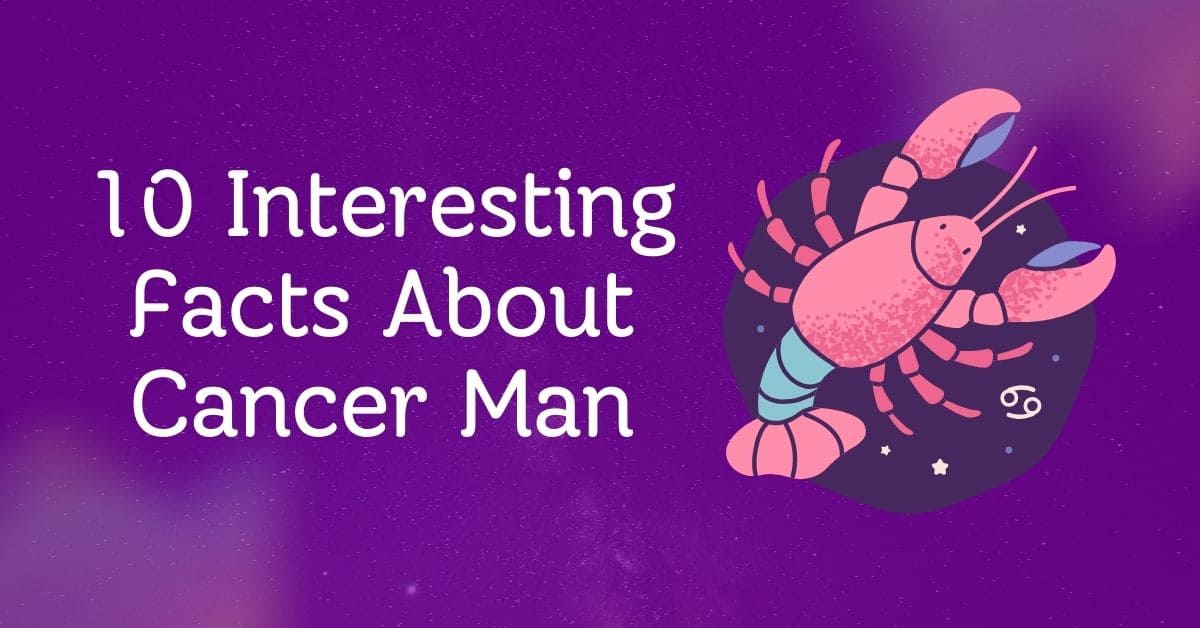 10 Interesting Facts About Cancer Man - Born Under Stars