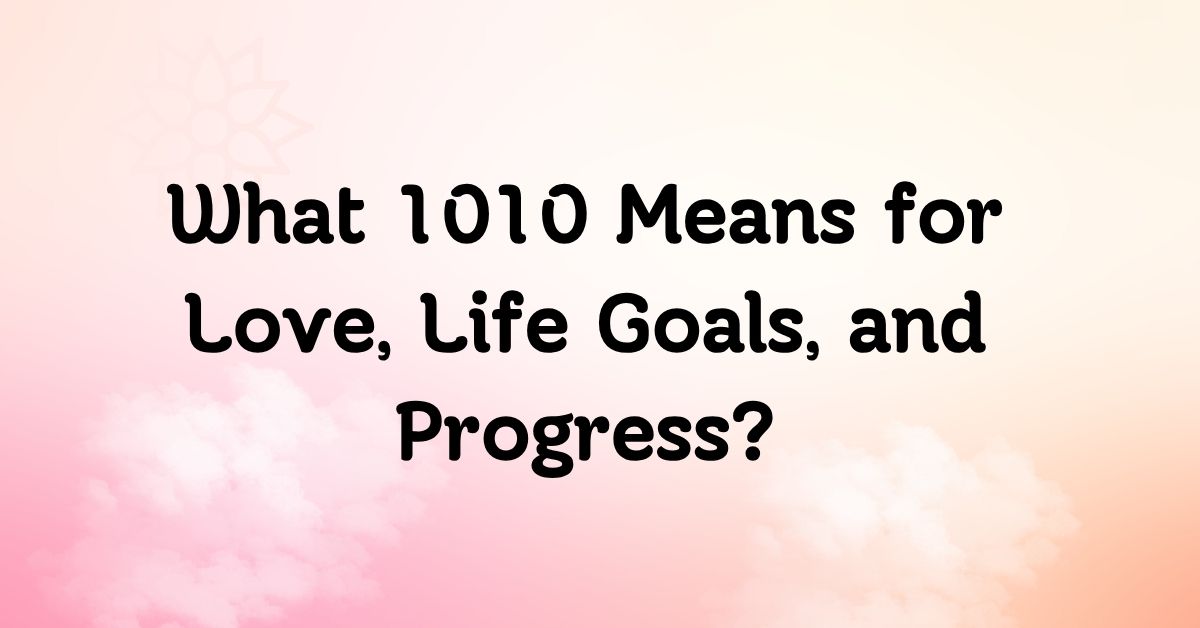 Angel Number 1010 Meaning: Love, Life, And Career - Born Under Stars