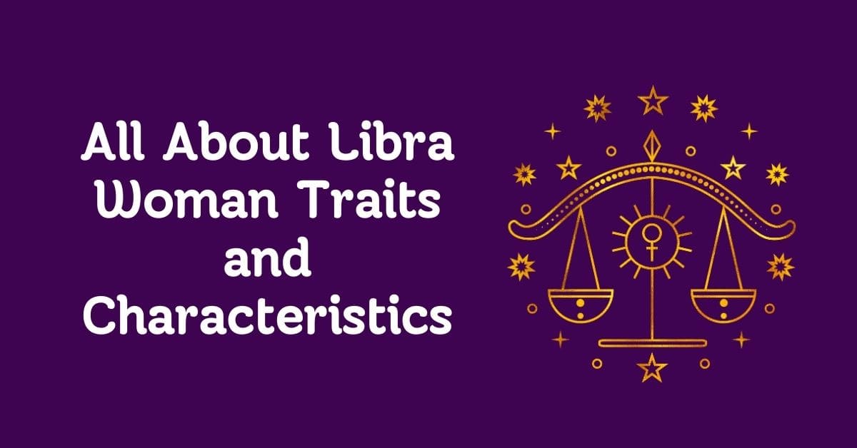 All About Libra Woman Traits and Characteristics - Born Under Stars