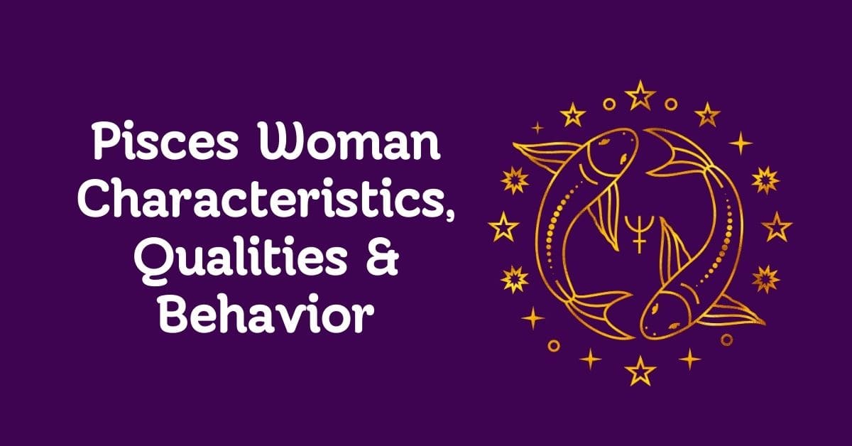 Pisces Woman Characteristics, Qualities & Behavior - Born Under Stars