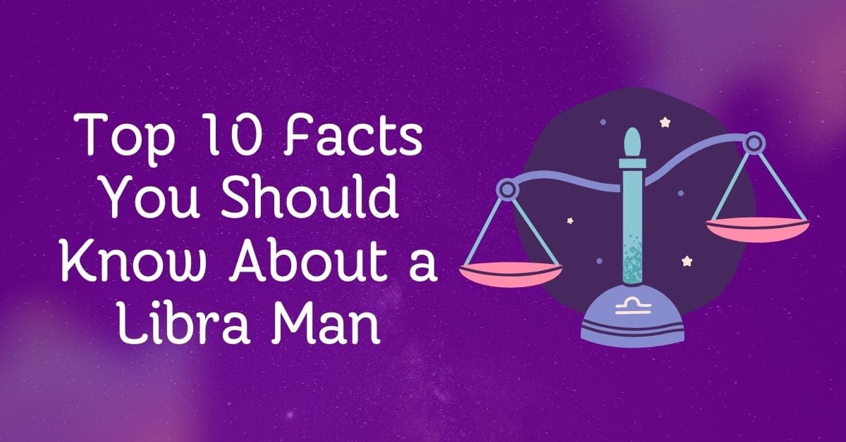 Top 10 Facts You Should Know About a Libra Man - Born Under Stars