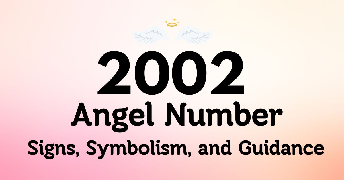 2002 Angel Number: Signs, Symbolism, and Guidance - Born Under Stars