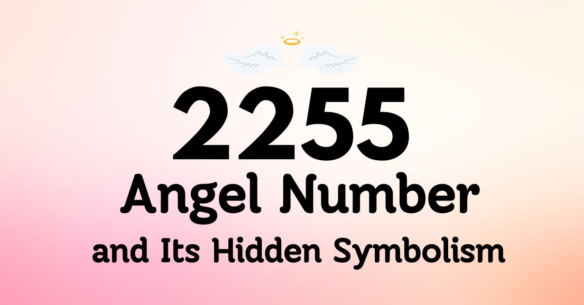 2255 Angel Number and Its Hidden Symbolism - Born Under Stars