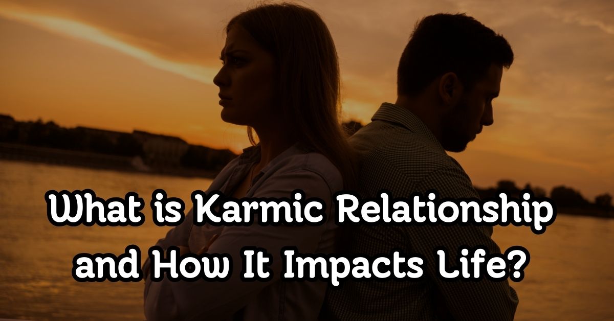 What is Karmic Relationship and How It Impacts Life? - Born Under Stars